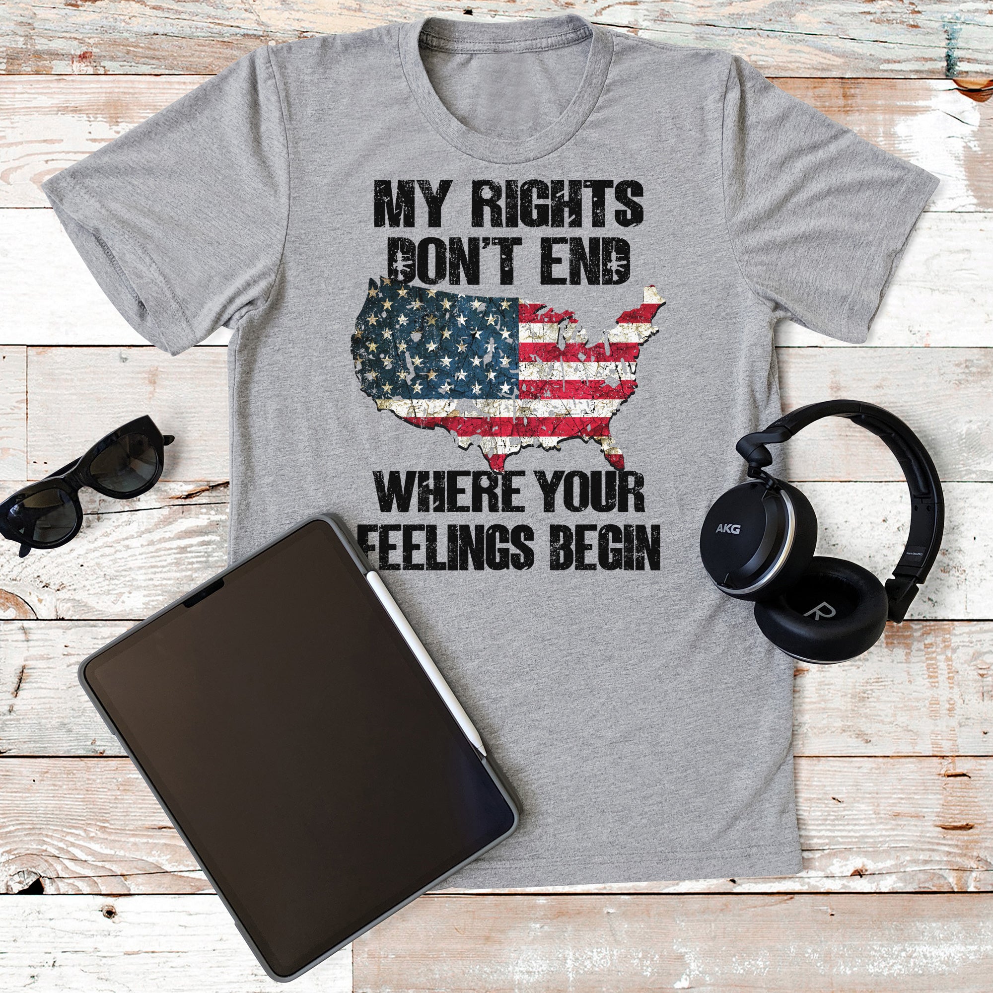 American My Rights Don't End Where Your Feelings Being – The Way Down South